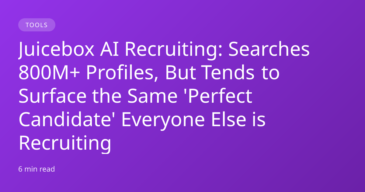 Juicebox AI Recruiting: Searches 800M+ Profiles, But Tends to Surface the Same 'Perfect ...